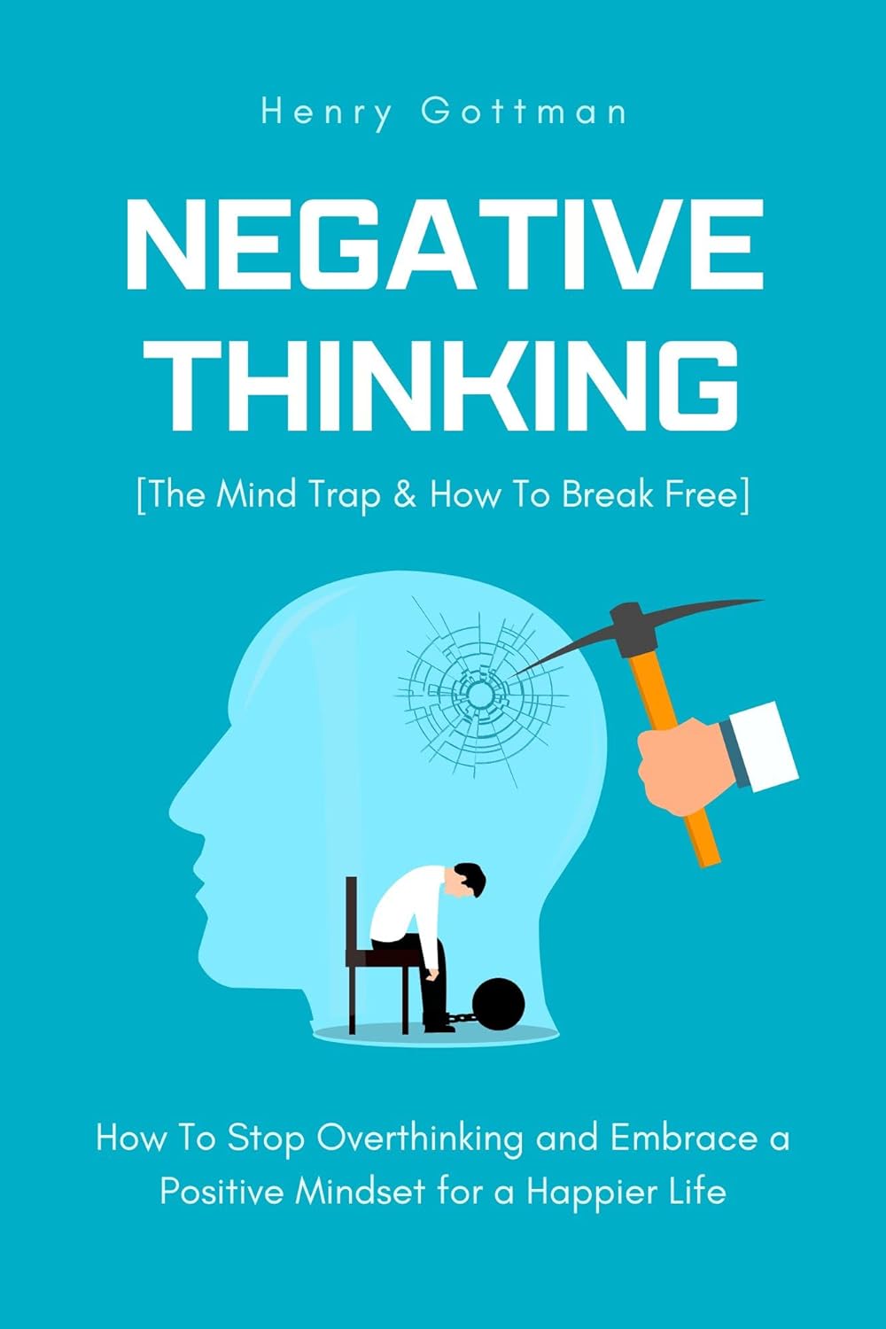 خرید کتاب NEGATIVE THINKING: The Mind Trap & How To Break Free: How To ...