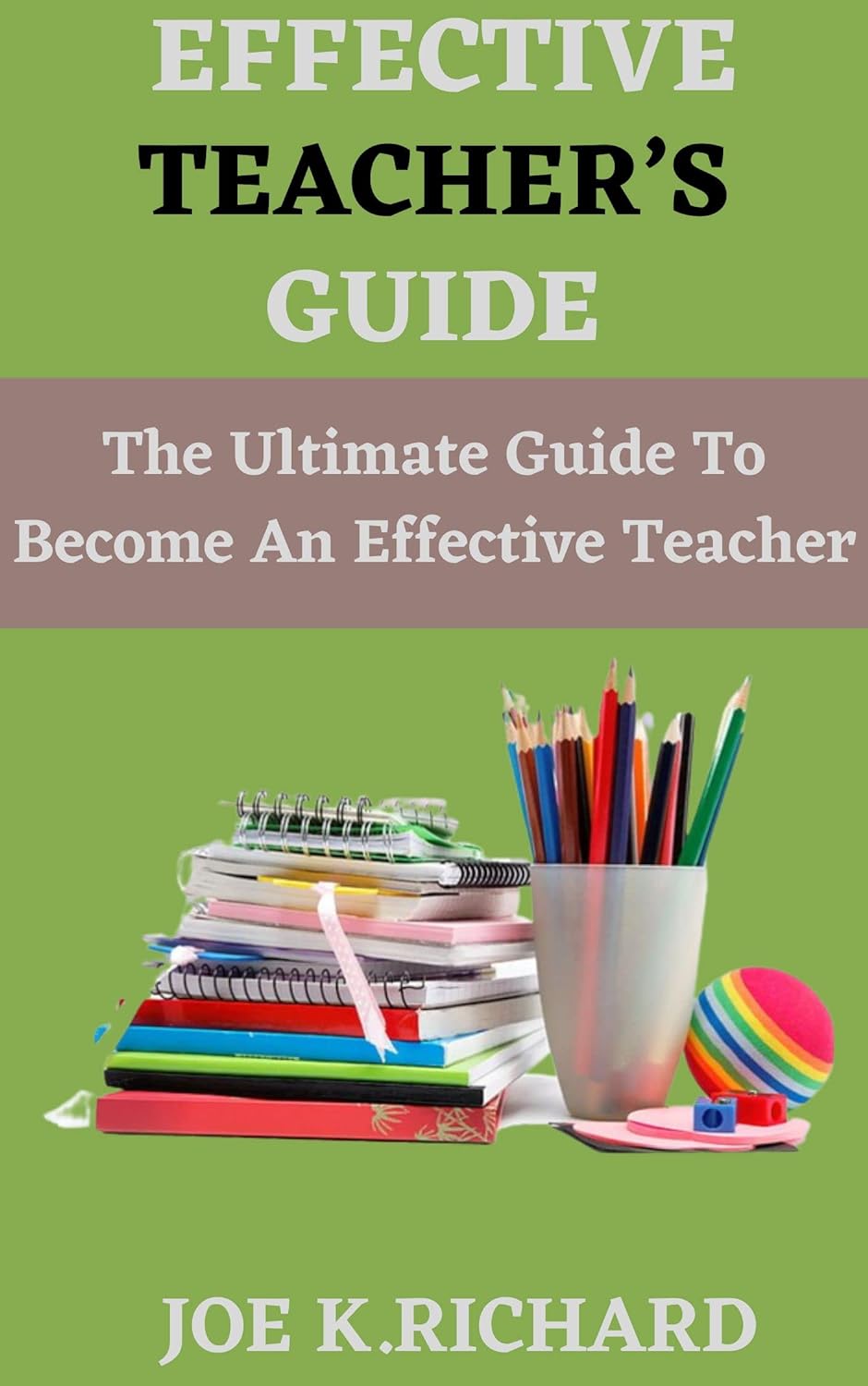 خرید کتاب EFFECTIVE TEACHER’S GUIDE: The Ultimate Guide To Become An ...